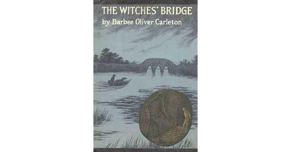 The Witches' Bridge by Barbee Oliver Carleton
