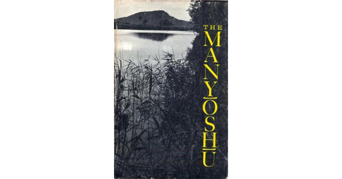 The Manyoshu: The Nippon Gakujutsu Shinkokai Translation of One ...