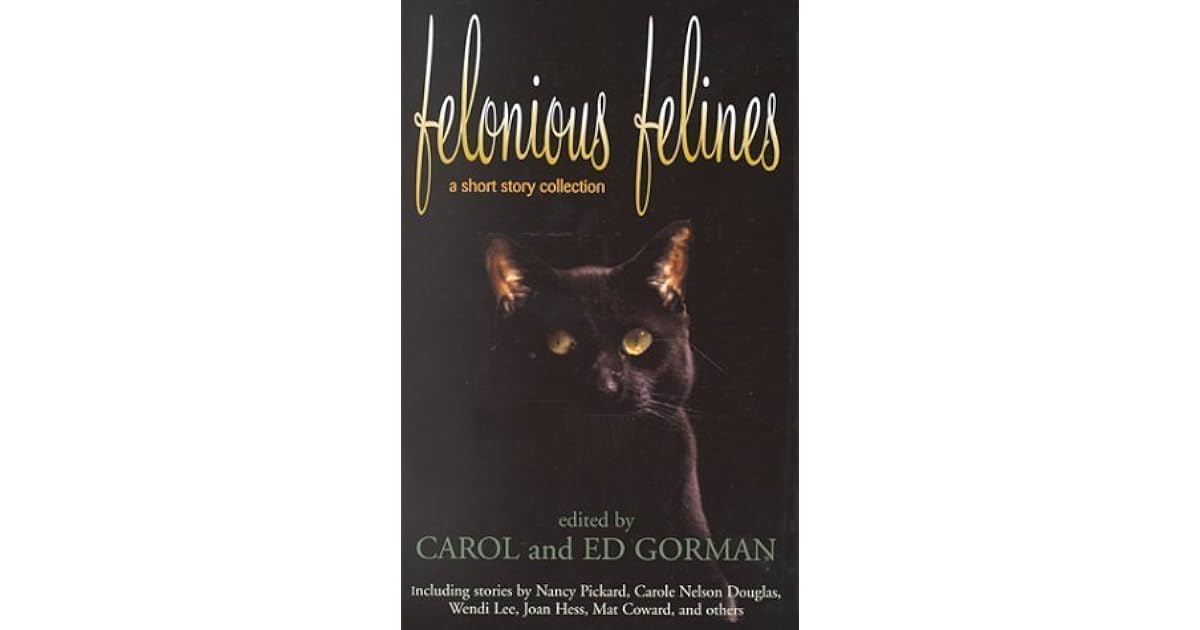 Felonious Felines by Carol Gorman