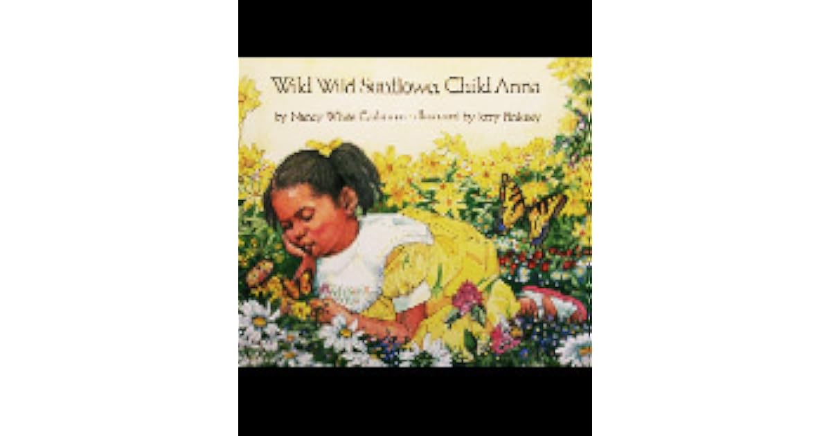 Wild Wild Sunflower Child Anna by Nancy White Carlstrom