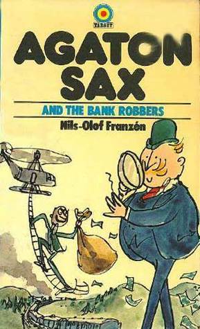 Agaton Sax and the Bank Robbers by Nils-Olof Franzén
