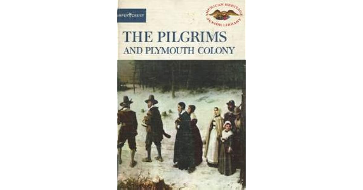 The Pilgrims and Plymouth Colony (American Heritage Junior Library by ...