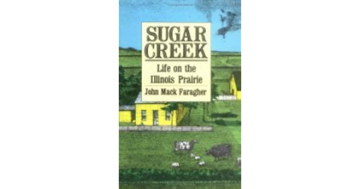 Sugar Creek: Life on the Illinois Prairie by John Mack Faragher