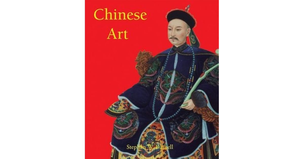 Chinese Art by Stephen Wootton Bushell