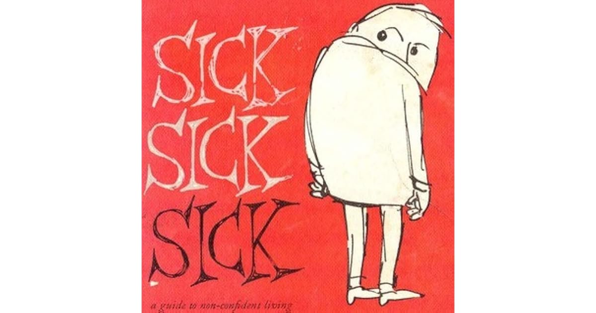 Sick Sick Sick: A Guide to Non-Confident Living by Jules Feiffer