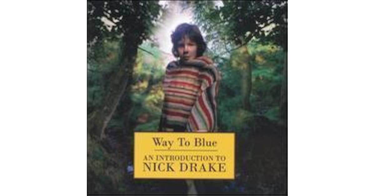 Way to Blue: an Introduction to Nick Drake by Nick Drake