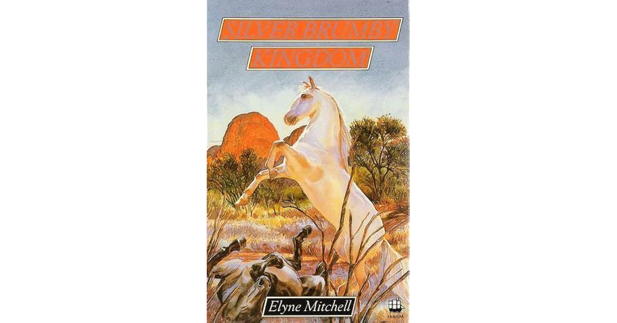 Silver Brumby Kingdom by Elyne Mitchell