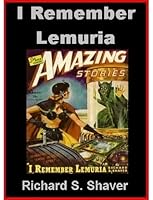 I Remember Lemuria And The Return Of Sathanas by Richard S. Shaver