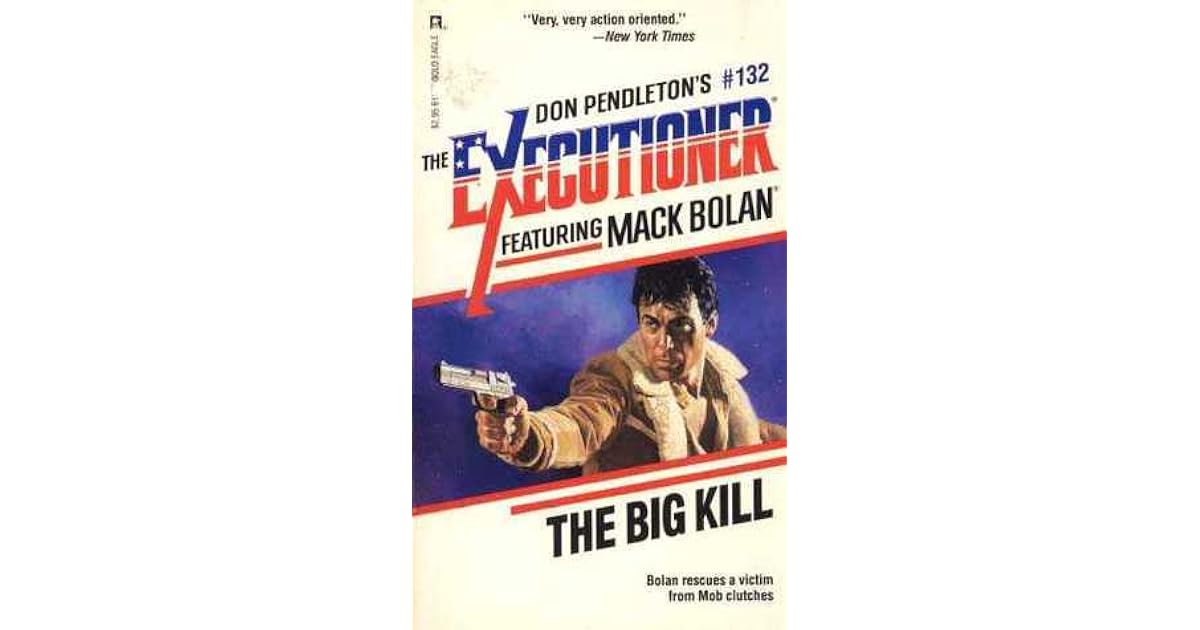 The Big Kill (Mack Bolan The Executioner, #132) by Charlie McDade