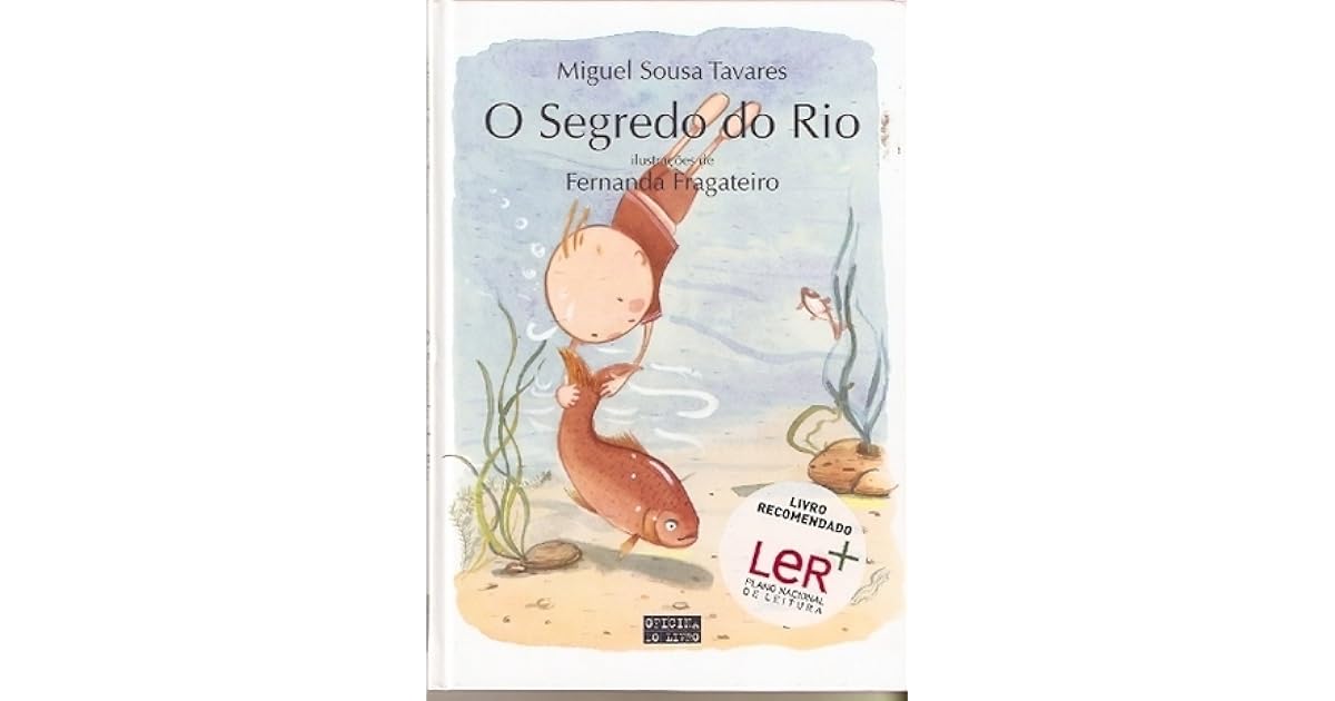 O Segredo do Rio by Miguel Sousa Tavares