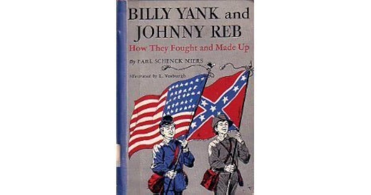 Billy Yank and Johnny Reb: How They Fought and Made Up by Earl Schenck ...