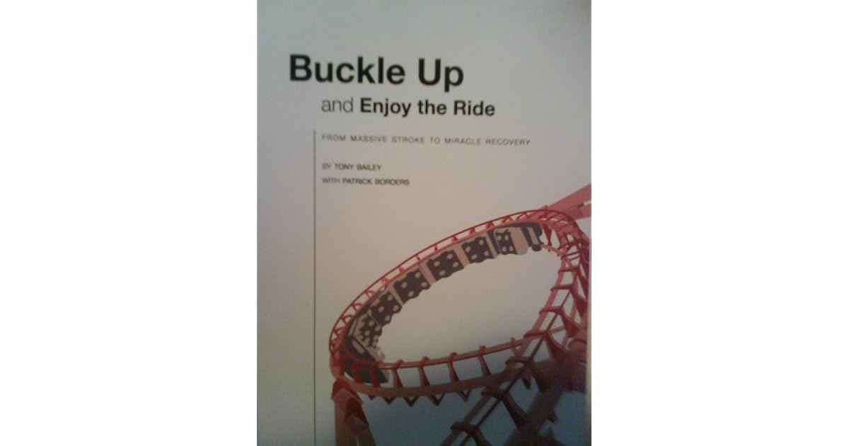 Buckle Up and Enjoy the Ride by Tony Bailey