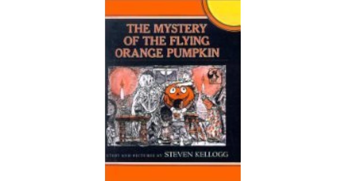 The Mystery of the Flying Orange Pumpkin by Steven Kellogg