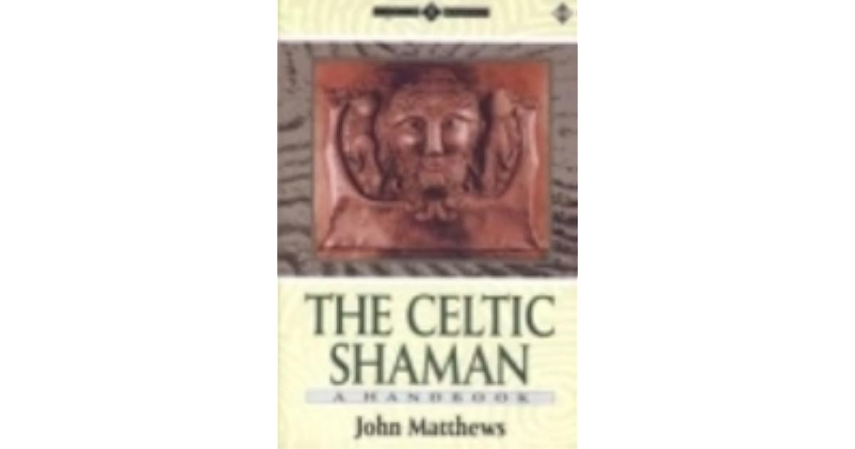 The Celtic Shaman: A Handbook by John Matthews