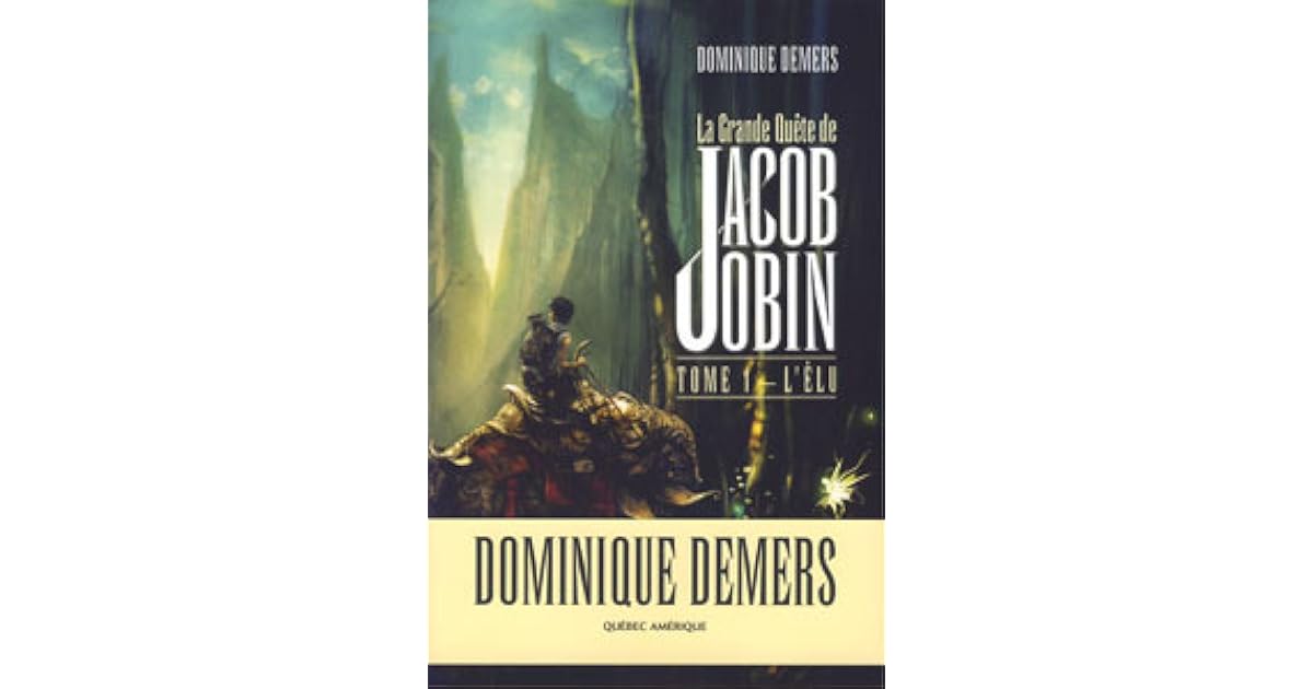L'Élu (La Grande quête de Jacob Jobin #1) by Dominique Demers