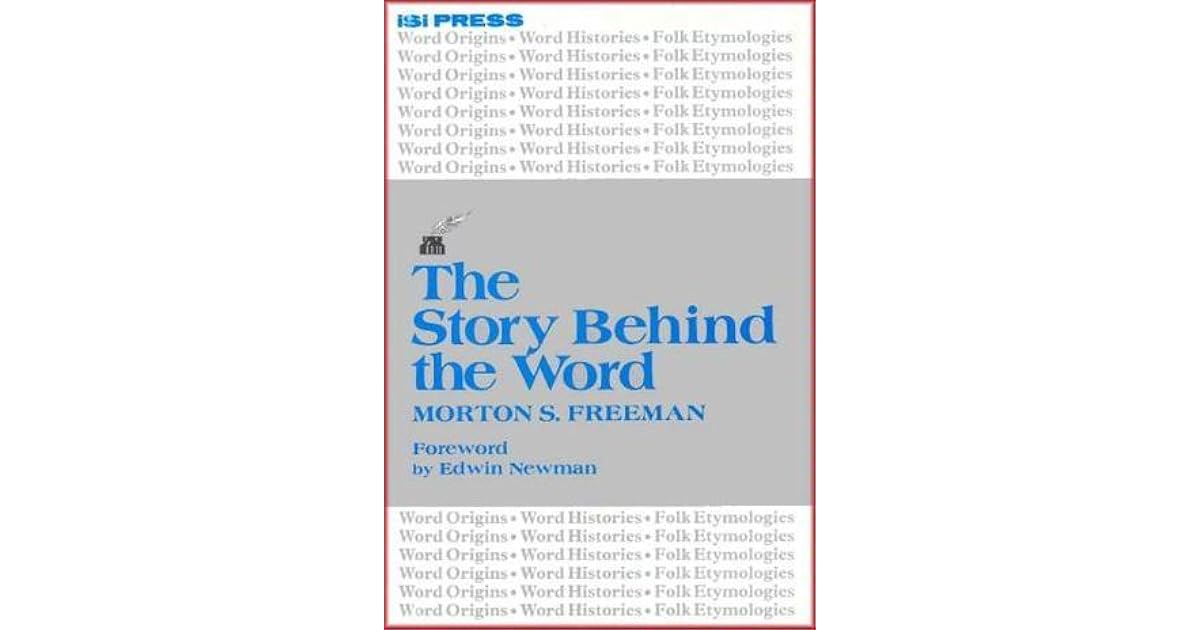 The Story Behind The Word by Morton S. Freeman