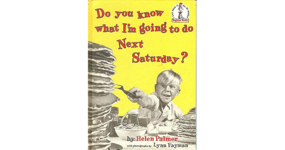 Do You Know What I'm Going to Do Next Saturday? by Helen Marion Palmer