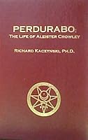 Perdurabo, Revised and Expanded Edition: The Life of Aleister Crowley ...