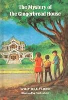 The Mystery of the Gingerbread House by Wylly Folk St. John