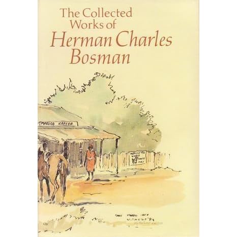 The Collected Works of Herman Charles Bosman by Herman Charles Bosman ...