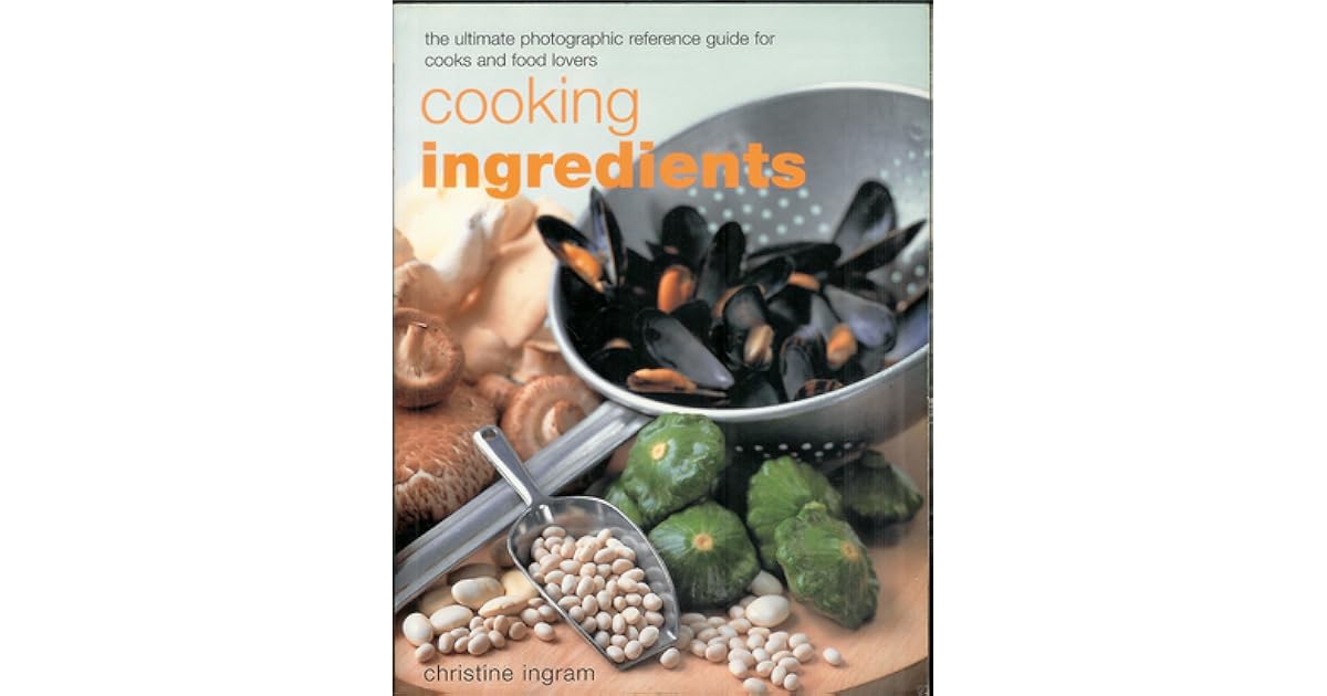 Cooking Ingredients . The Ultimate Photographic Reference Guide For ...