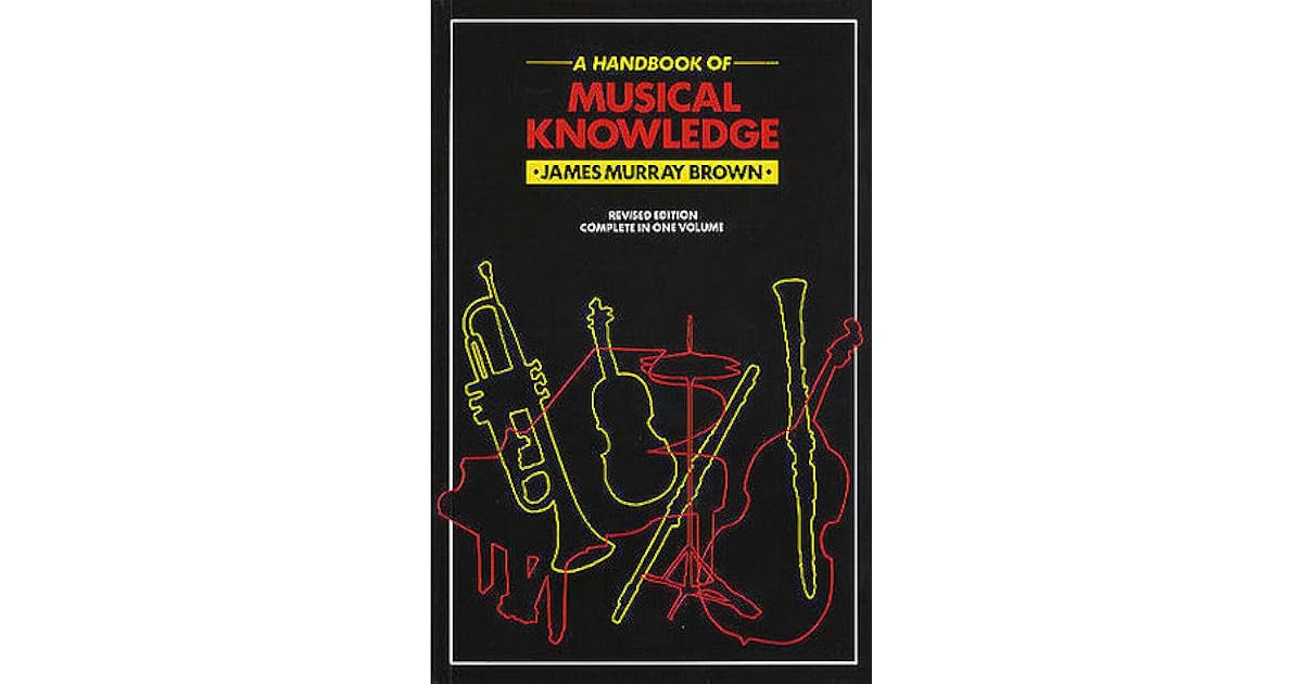 A Handbook of Musical Knowledge by James Murray Brown