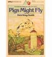 Pigs Might Fly by Dick King-Smith