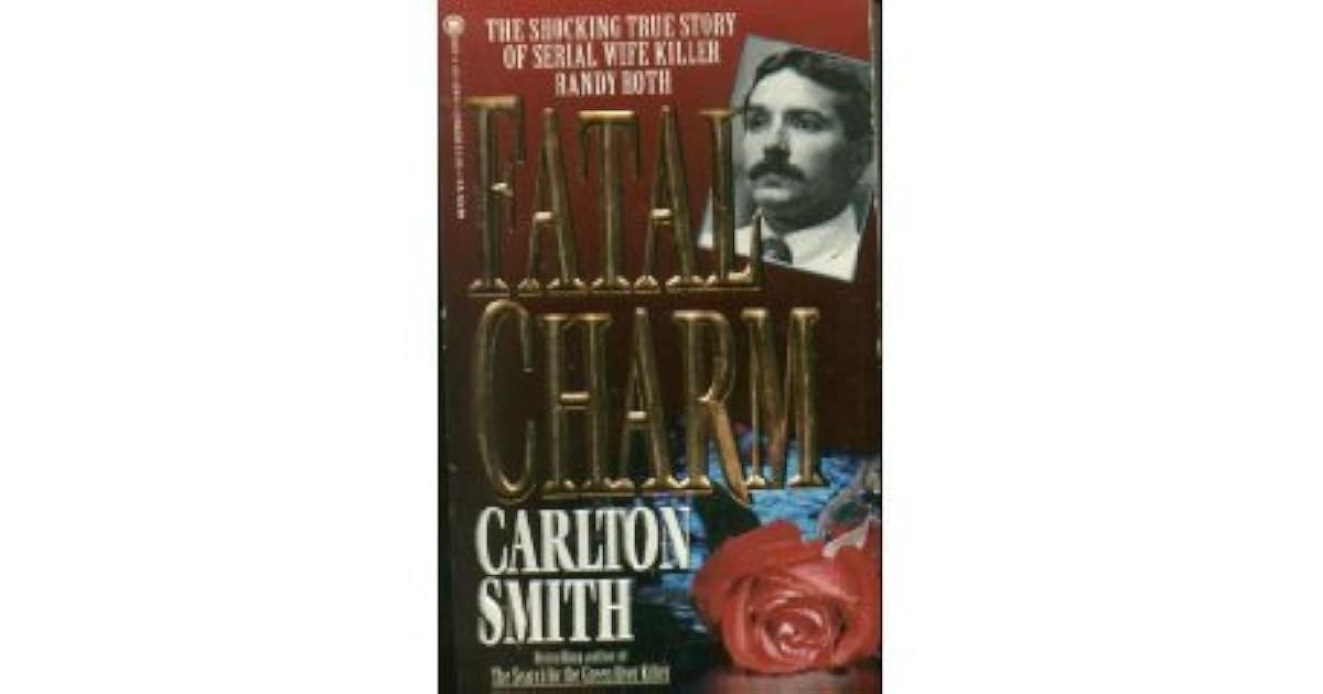 Fatal Charm: The Shocking True Story of Serial Wife Killer Randy Roth ...