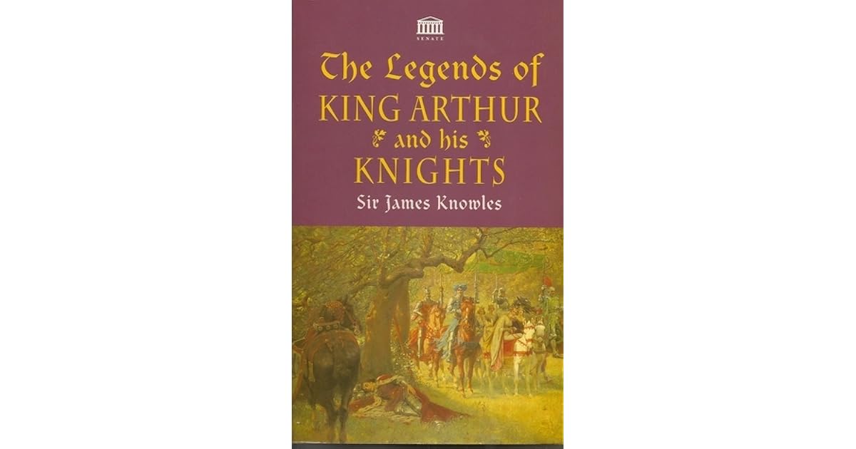 The Legends Of King Arthur And His Knights by James Knowles