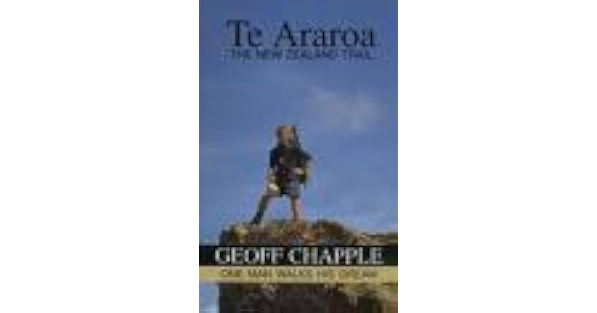 Te Araroa: The New Zealand Trail by Geoff Chapple