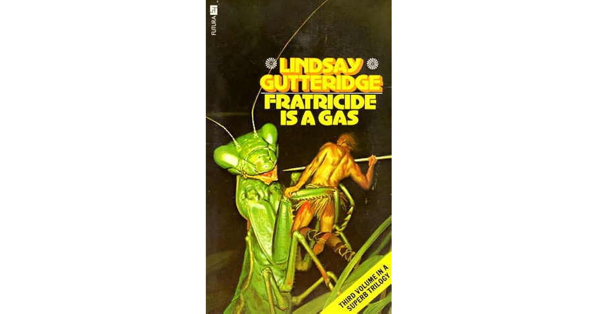Fratricide is a Gas by Lindsay Gutteridge