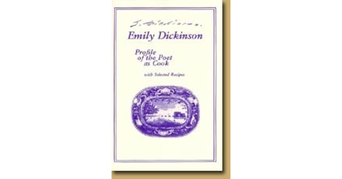 Emily Dickinson: Profile of the Poet as Cook by Emily Dickinson