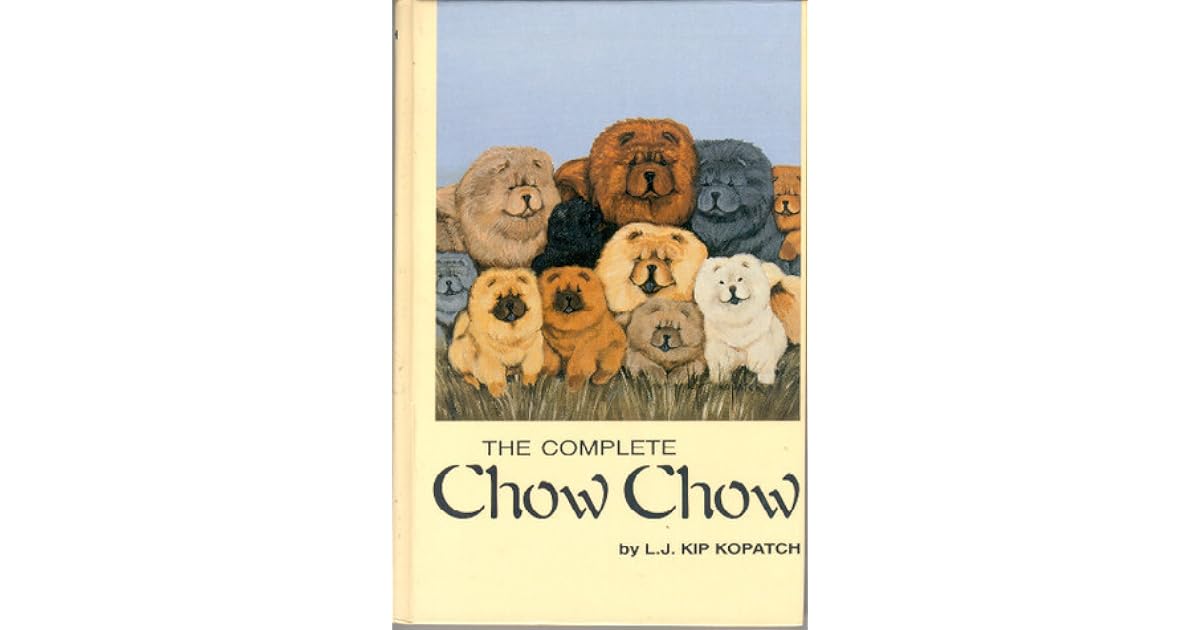 The Complete Chow Chow by L.J. Kip Kopatch