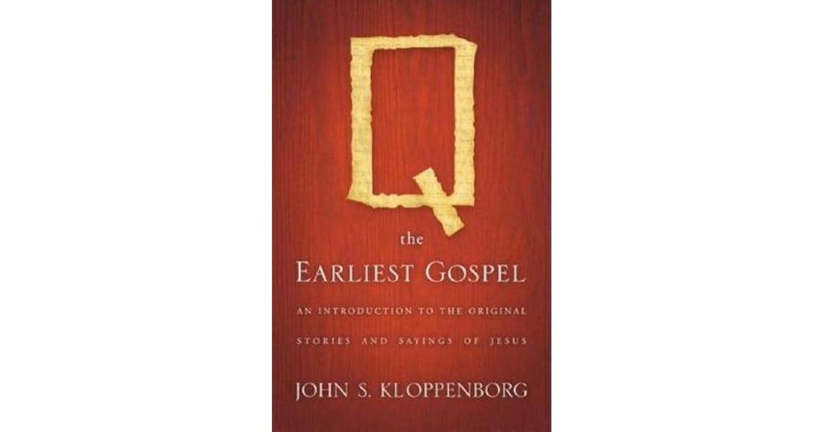 Q, the Earliest Gospel: An Introduction to the Original Stories and ...