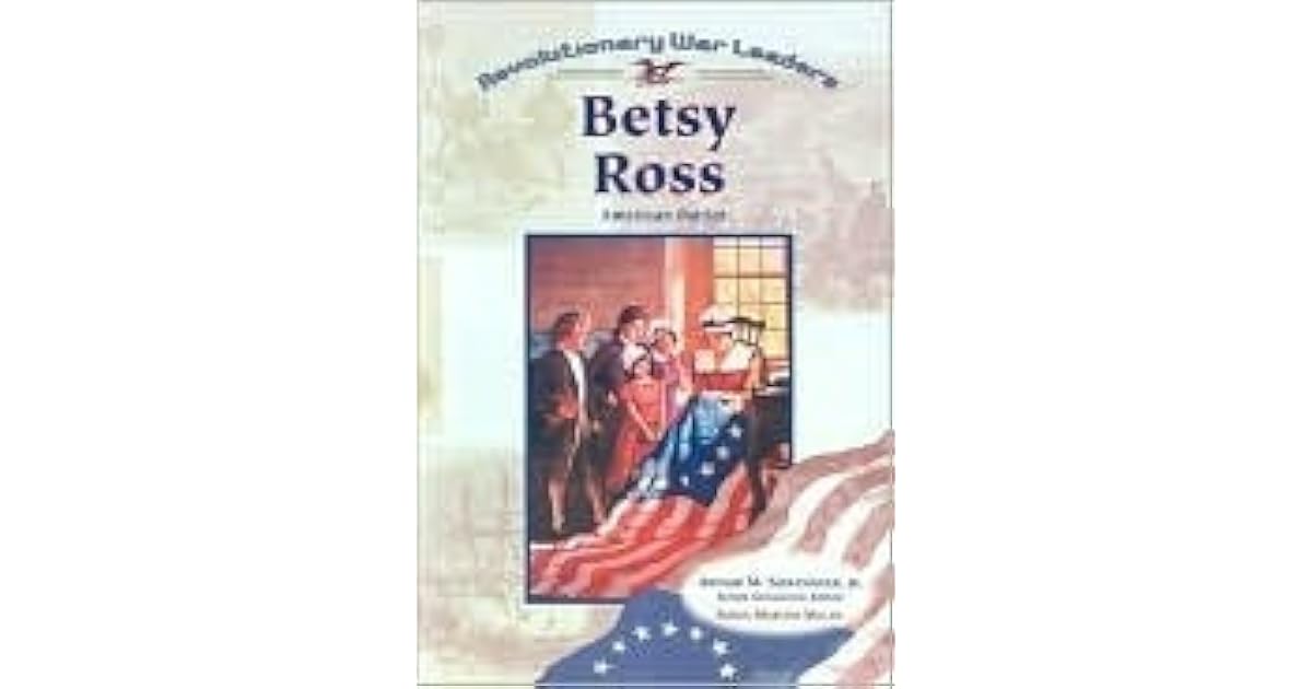Betsy Ross: American Patriot by Susan Martins Miller