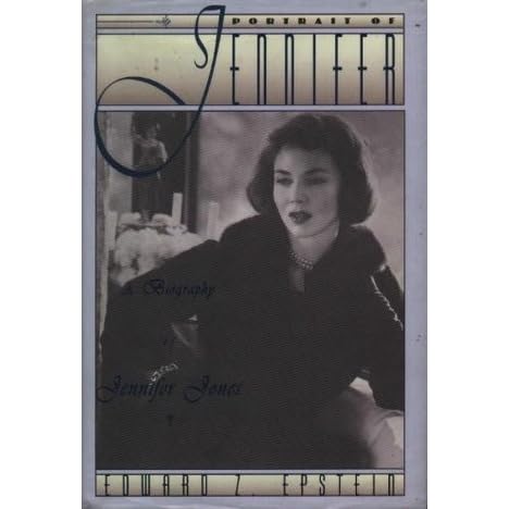 Portrait of Jennifer: A Biography of Jennifer Jones by Edward Epstein ...