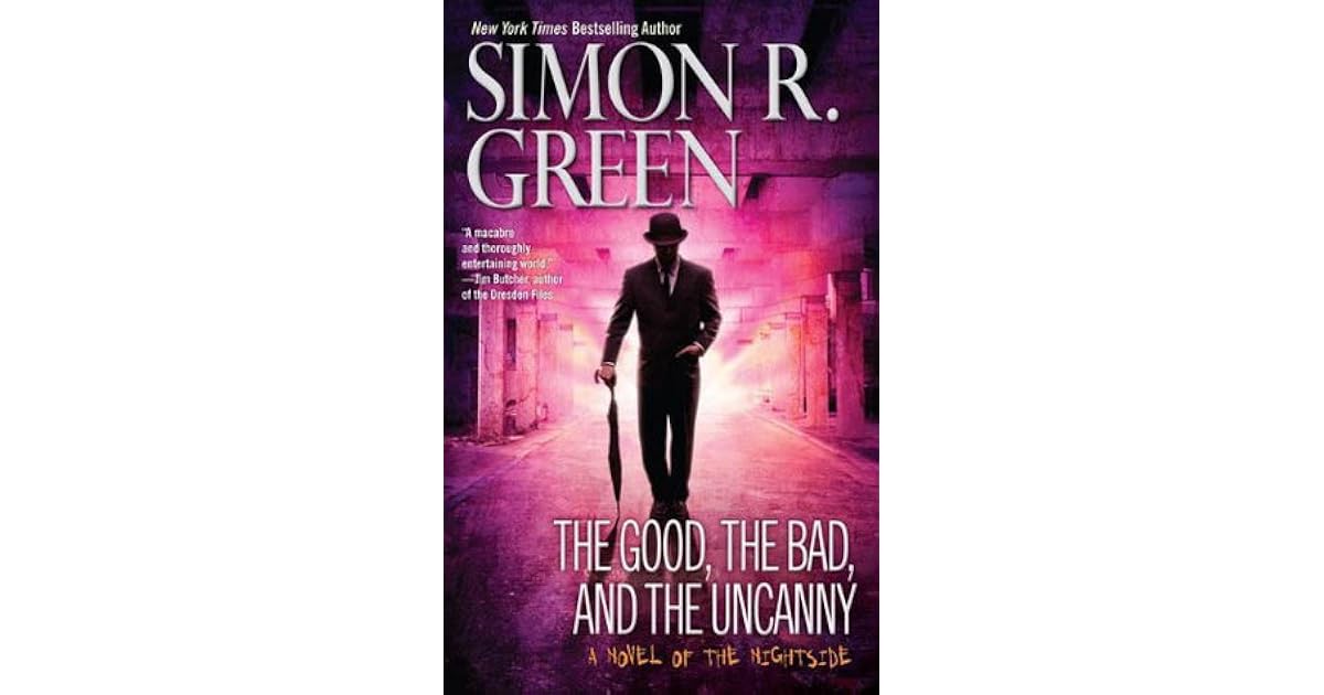 The Good, the Bad, and the Uncanny by Simon R. Green