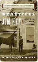 Beautiful Jim Key: The Lost History of a Horse and a Man Who Changed ...
