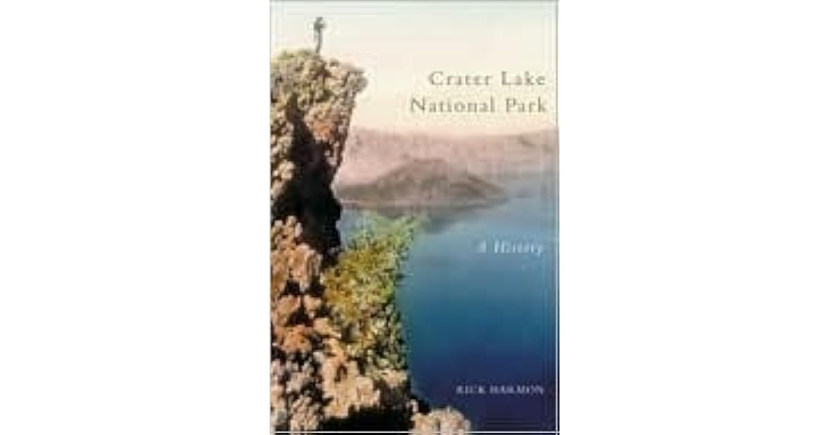 Crater Lake National Park: A History by Rick Harmon