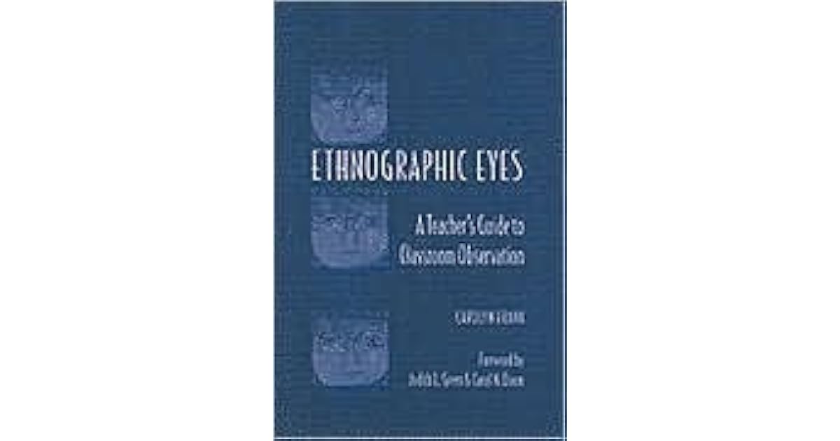 Ethnographic Eyes: A Teacher's Guide to Classroom Observation by ...