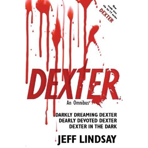 Dexter: An Omnibus (Dexter, #1-3) by Jeff Lindsay — Reviews, Discussion ...