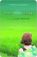 Every Secret Thing by Lila Shaara