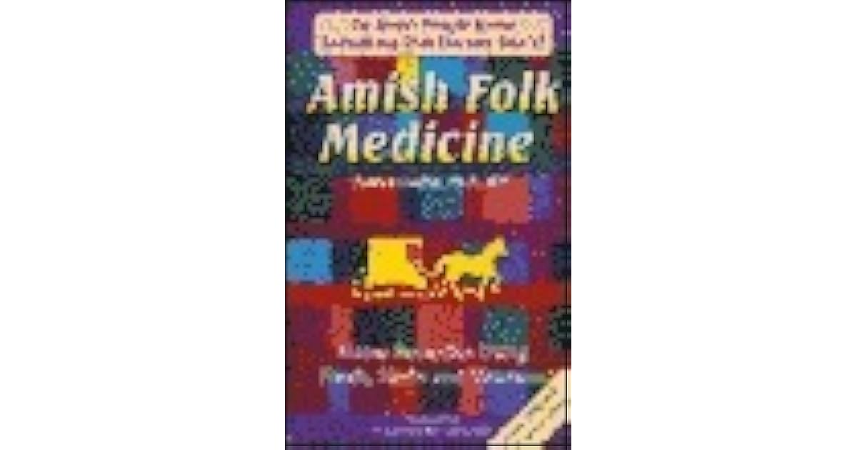 Amish Folk Medicine: Home Remedies Using Foods, Herbs and Vitamins by ...