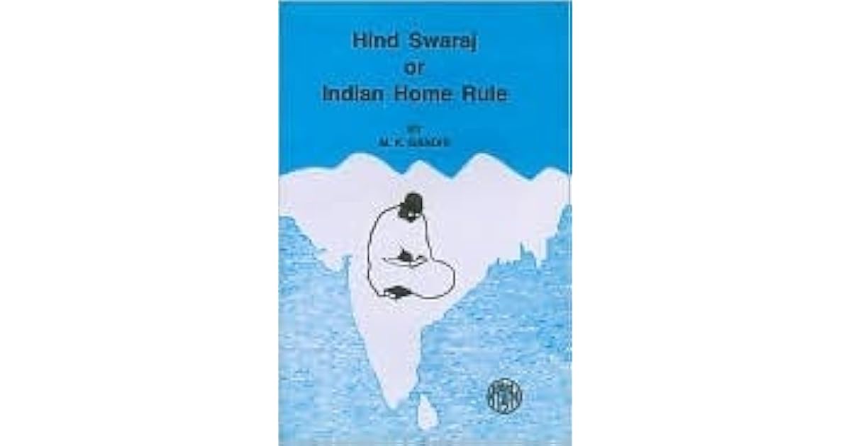 Hind Swaraj or Indian Home Rule by Mahatma Gandhi