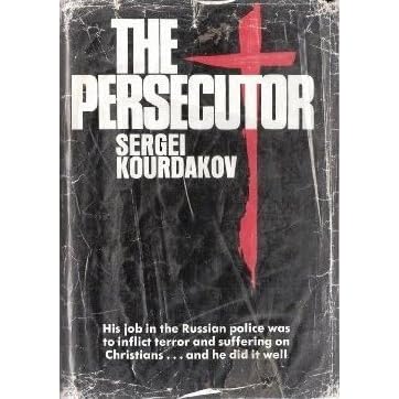 The Persecutor by Sergei Kourdakov — Reviews, Discussion, Bookclubs, Lists