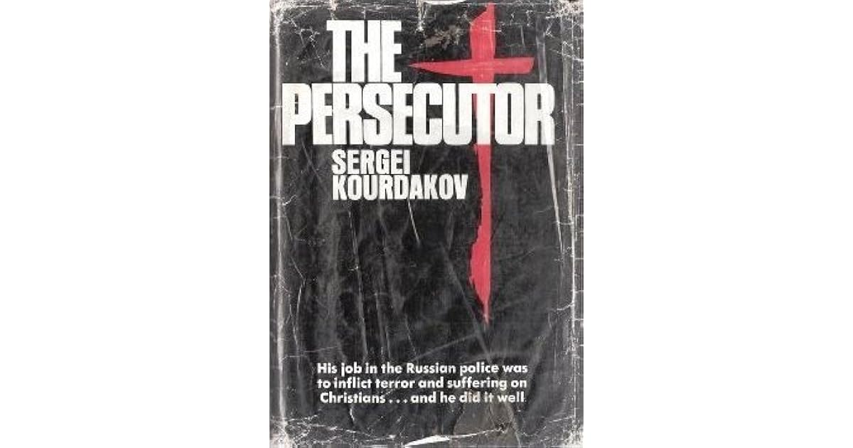 The Persecutor by Sergei Kourdakov