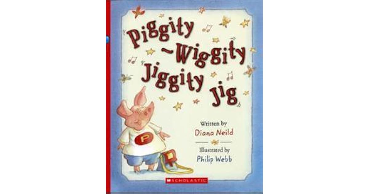 Piggity-Wiggity Jiggity Jig by Diana Neild