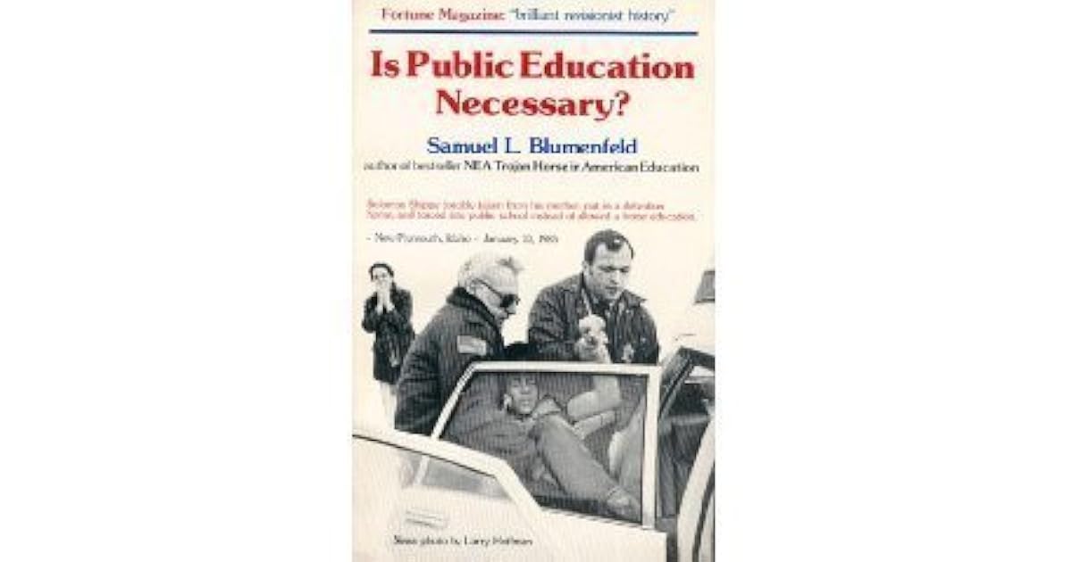 Is Public Education Necessary? by Samuel L. Blumenfeld