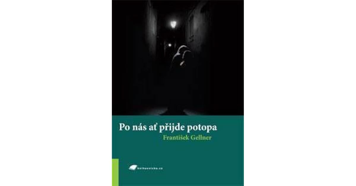 Po nás ať přijde potopa by František Gellner