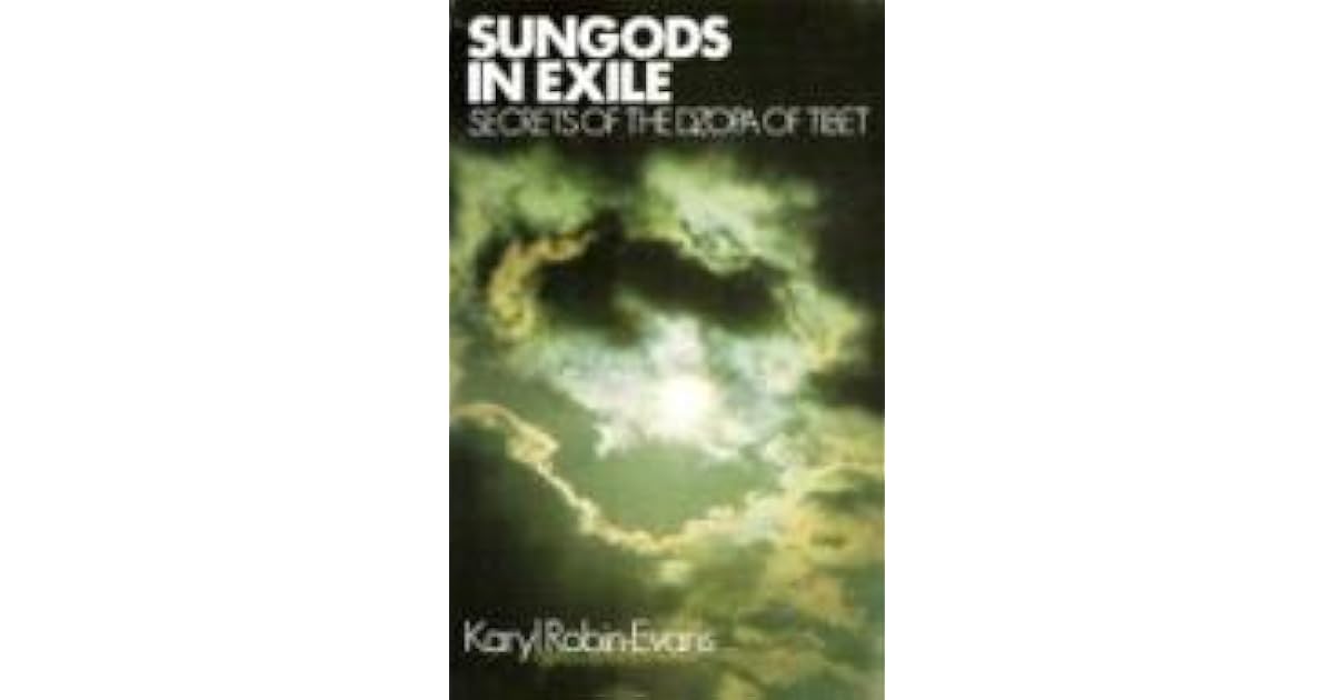Sun Gods In Exile: Secrets Of The Dzopa Of Tibet by Karyl Robin-Evans